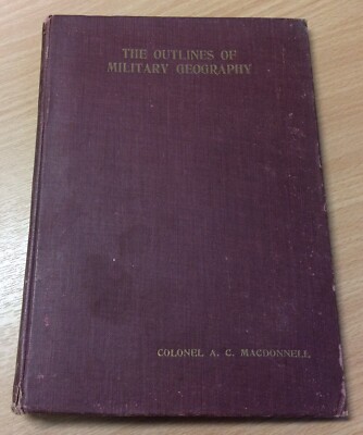 The Outlines Of Military Geography By Colonel A C MacDonnell, Hugh Rees ...