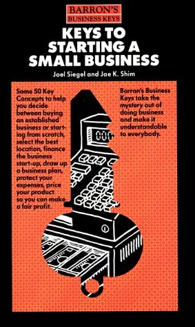 KEYS TO STARTING A SMALL BUSINESS (BARRON'S BUSINESS KEYS) By Joel G ...