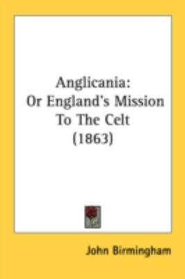 Anglicani : Or England's Mission to the Celt (1863) by John Birmingham ...