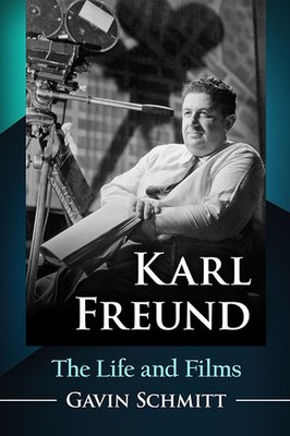 Karl Freund: The Life And Films 9781476678894| eBay