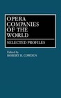 Opera Companies of the World: Selected Profiles by Robert H Cowden: New ...