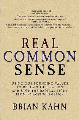 Real Common Sense : Using Our Founding Values to Reclaim Our Nation and ...
