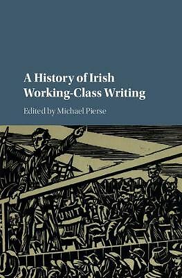 A History of Irish Working-Class Writing by Michael Pierse (Hardcover ...