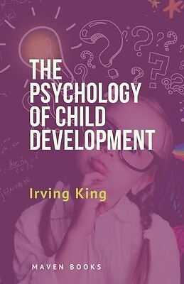 The Psychology of Child Development by King, Irving -Paperback | eBay Australia
