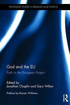 Routledge Studies in Religion and Politics Ser.: God and the EU : Faith ...