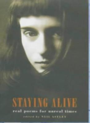 Staying Alive Real Poems for Unreal Times By NEIL ASTLEY 9781852245887 ...