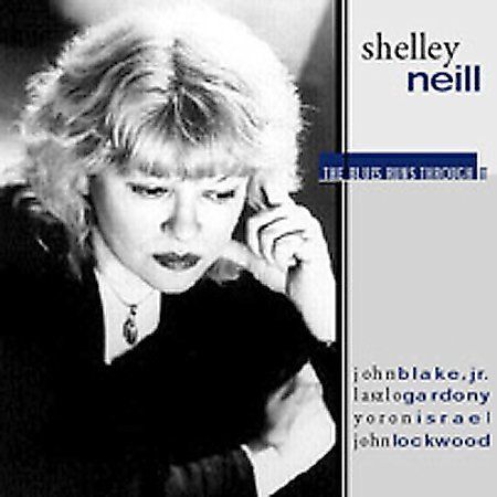 The Blues Run Through It by Shelley Neill (CD, Jan-2002, Cobalt Blue ...