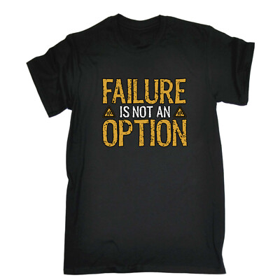 Failure Is Not An Option - Mens Funny Novelty T-Shirt Shirts T Shirt ...