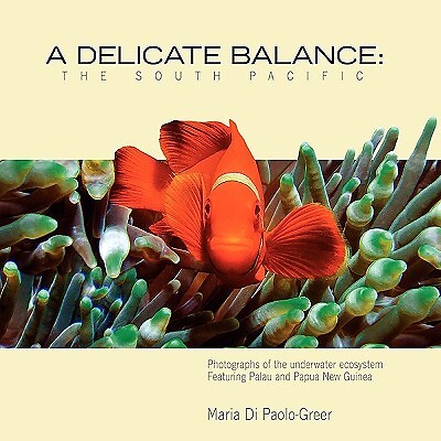 A Delicate Balance: The South Pacific by Di Paolo-Greer, Maria ...