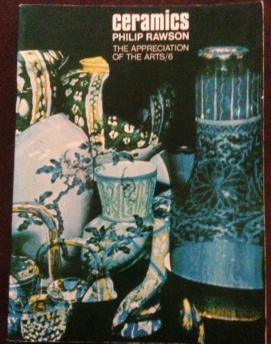 CERAMICS (APPRECIATION OF THE ARTS) By Philip Rawson - Hardcover ...