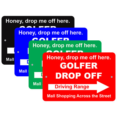 Honey Drop Me Off Here Golfer Drop Off Driving Range Notice Aluminum ...