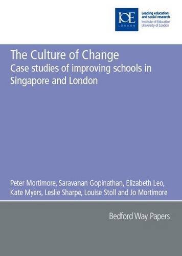 The Culture of Change: Case Studies of Improving Schools in Sing ...