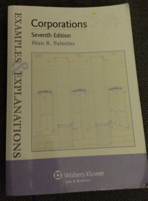 Corporations : Examples and Explanations by Alan R. Palmiter (2012 ...