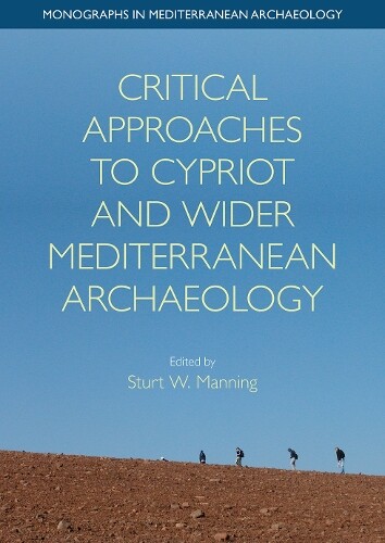 Sturt W Manning Critical Approaches to Cypriot and Wider Mediterranean ...