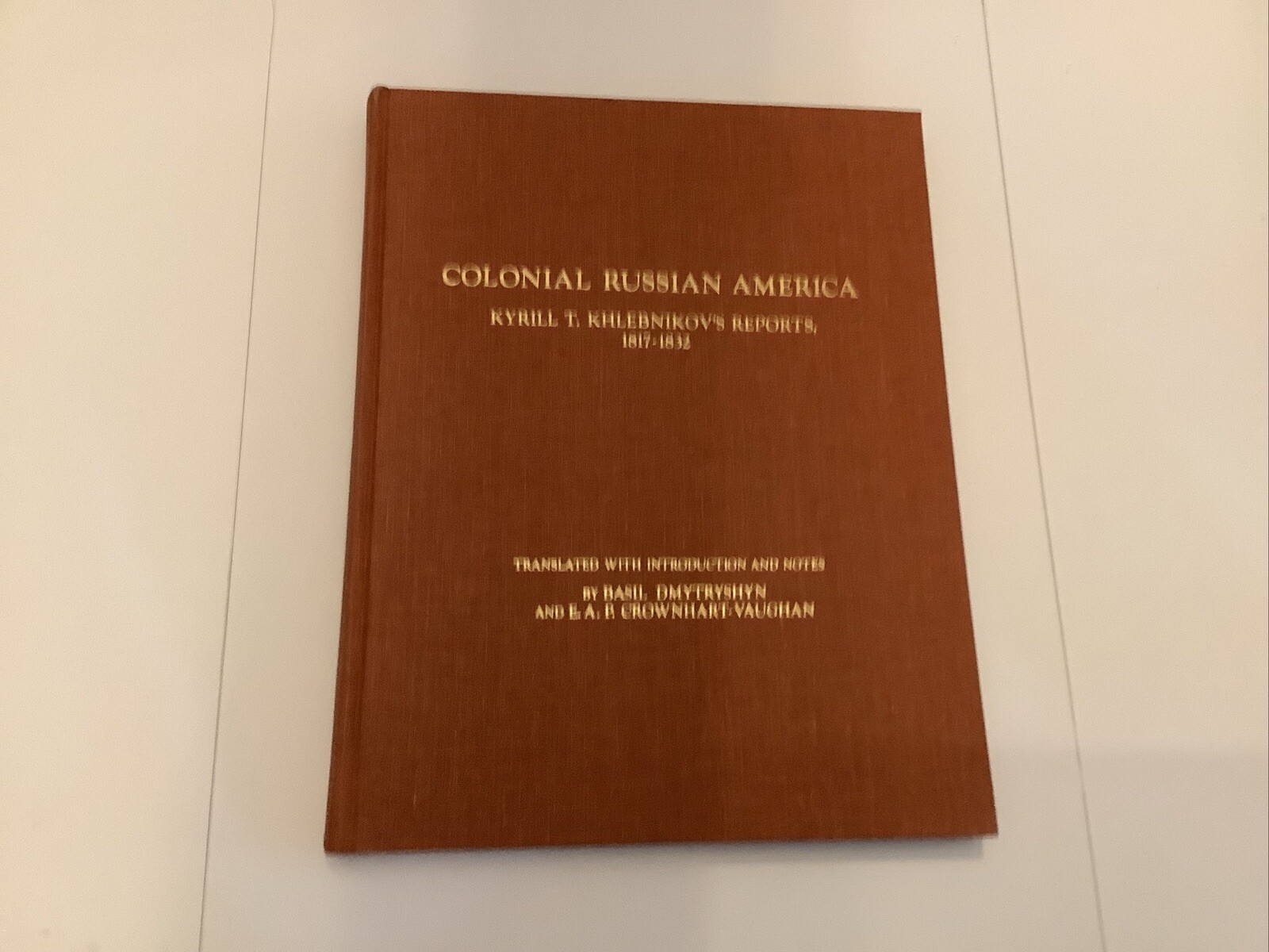 Colonial Russian America, Kyrill Khlebnikov's Reports- 1817-1832 ...