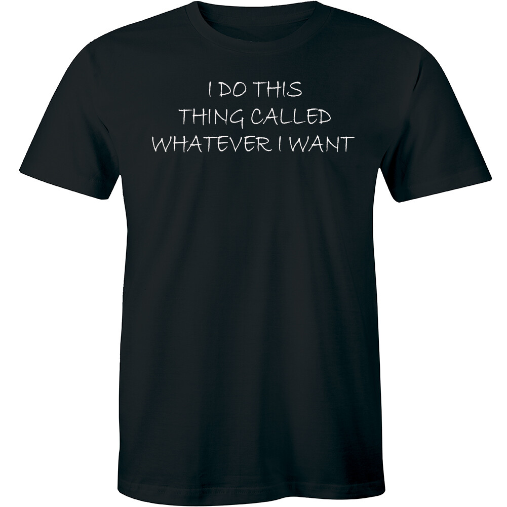 I Do This Thing Called Whatever I Want - Funny Rebel Child Men's T ...