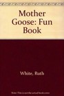 Mother Goose: Fun Book - Paperback By White, Ruth - GOOD | eBay