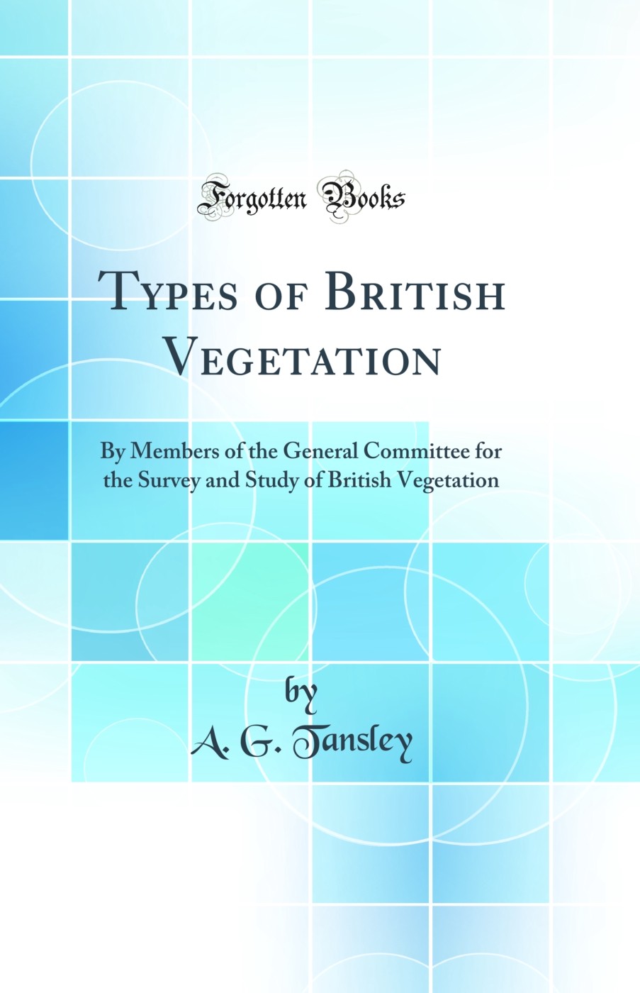 Types of British Vegetation : By Members of the General Committee for ...