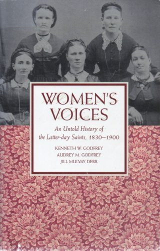 WOMEN'S VOICES: AN UNTOLD HISTORY OF THE LATTER-DAY-SAINTS By Kenneth W ...