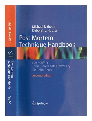 SHEAFF, MICHAEL T. 1965- Post mortem technique handbook / Michael T ...
