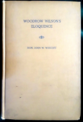 Woodrow Wilson's Eloquence by John Wescott, 1922 Good Conditio | eBay