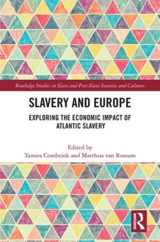 Slavery and Europe: Exploring the Economic Impact of Atlantic Slavery ...
