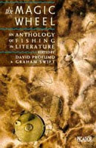 The Magic Wheel: Anthology of Fishing in Literature (Picador Books ...