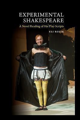 Experimental Shakespeare : A Novel Reading of His Play-Scripts by Eli ...