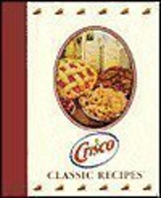 Crisco Classic Recipes Hardcover J. M. Smucker Company Staff ...