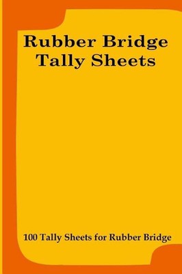 Rubber Bridge Tally Sheets: 100 Tally Sheets for Rubber Bridge by Lori ...