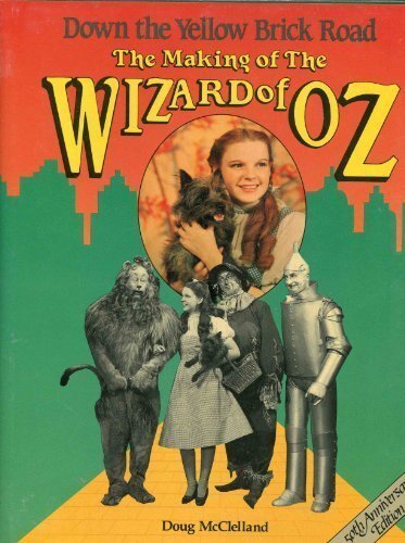 DOWN THE YELLOW BRICK ROAD: THE MAKING OF THE WIZARD OF OZ By Doug ...