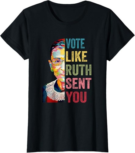 Vote Like Ruth Sent You - Feminist Gift Women T-Shirt | eBay