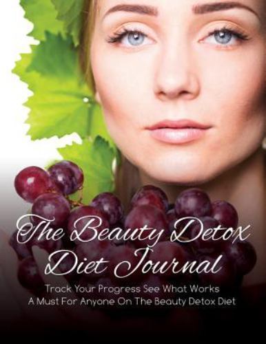 Beauty Detox Diet Journal : Track Your Progress See What Works: a Must ...