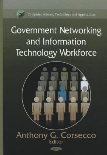 Computer Science, Technology and Applications Ser.: Government Networking and Information ...