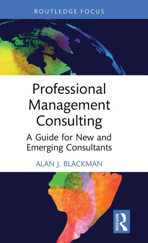 Professional Management Consulting: A Guide for New and Emerging ...