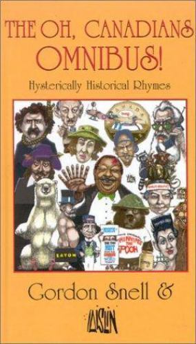 Oh, Canadians Omnibus! : Hysterically Historical Rhymes by Gordon Snell ...