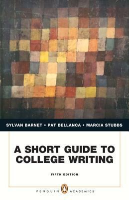 A Short Guide to College Writing by Sylvan Barnet; Pat Bellanca; Marcia ...
