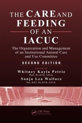 The Care and Feeding of an IACUC: The Organization and Management of an Institut 9781482201109| eBay