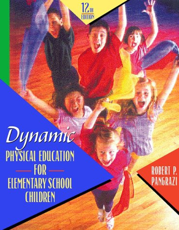 DYNAMIC PHYSICAL EDUCATION FOR ELEMENTARY SCHOOL CHILDREN By Robert P ...