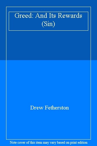 Greed & Its Rewards (Sin) By Drew Fetherston 9780966957334| eBay