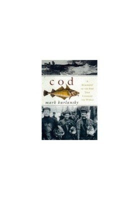 Cod: A Biography of the Fish That Changed the World by Kurlansky, Mark ...