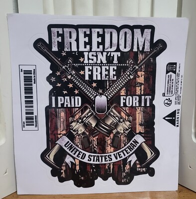 Sticker/Decal For Our Veterans "Freedom ISN'T Free - I PAID For it" | eBay