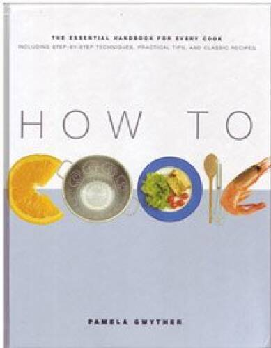 How to Cook - Hardcover By Gwyther, Pamela - GOOD | eBay