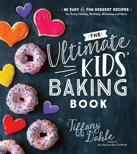 NEW BOOK The Ultimate Kids’ Baking Book - 60 Easy and Fun Dessert ...