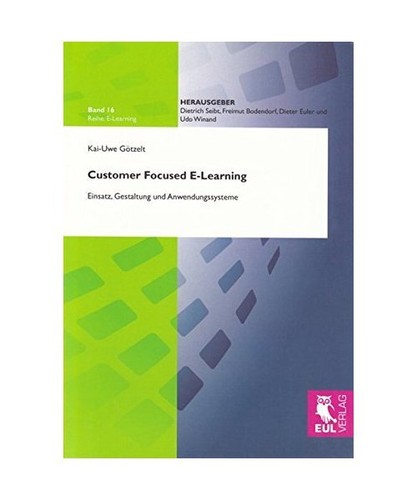 Customer Focused E-Learning: Einsatz, Gestaltung und Anwendungssysteme ...