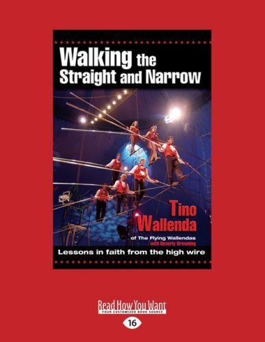 Walking the Straight and Narrow : Lessons in Faith from the High Wire ...