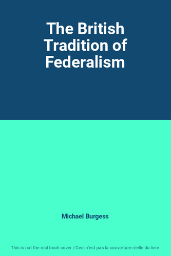The British Tradition of Federalism, Michael Burgess | eBay