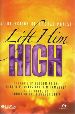 Lift Him High: A Collection of Choral Praise arr. by Kareem Riley et al ...