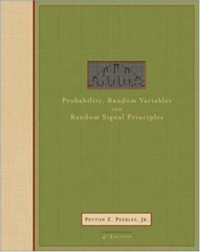 Probability, Random Variables, and Random Signal Principles Hardc ...