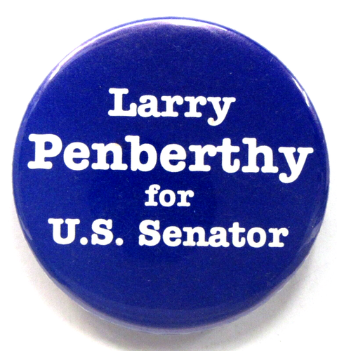 1968 LARRY PENBERTHY FOR U.S. SENATOR Washington State 2.25" pinback ...